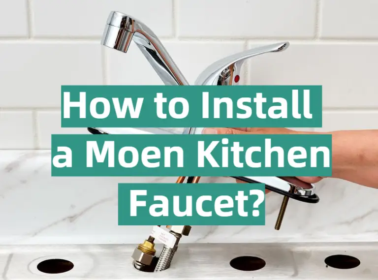 How to Install a Moen Kitchen Faucet? - KitchenProfy