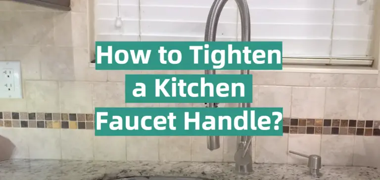 How to Tighten a Kitchen Faucet Handle? - KitchenProfy