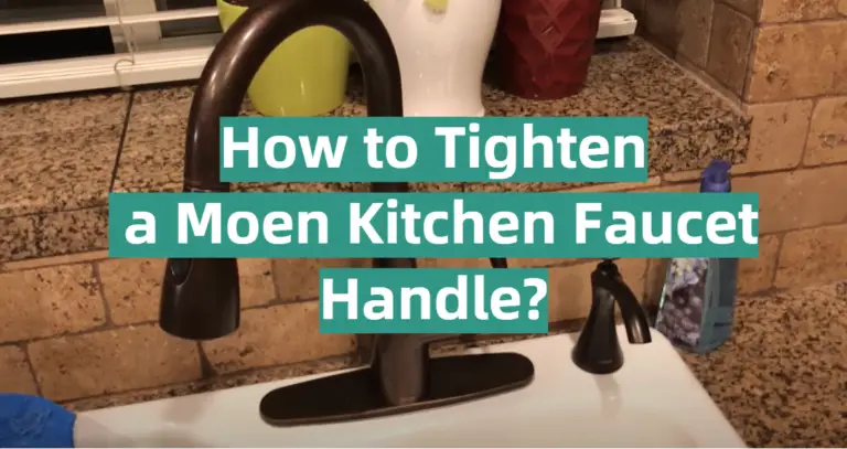 How to Tighten a Moen Kitchen Faucet Handle? - KitchenProfy