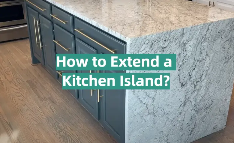How to Extend a Kitchen Island? - KitchenProfy