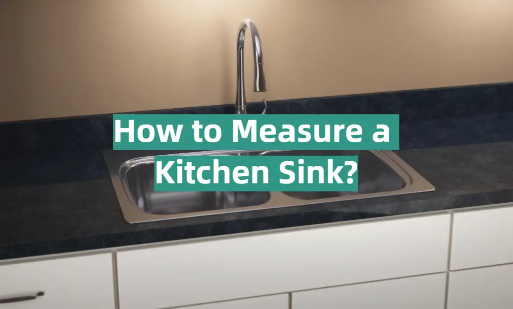 How to Measure a Kitchen Sink? - KitchenProfy