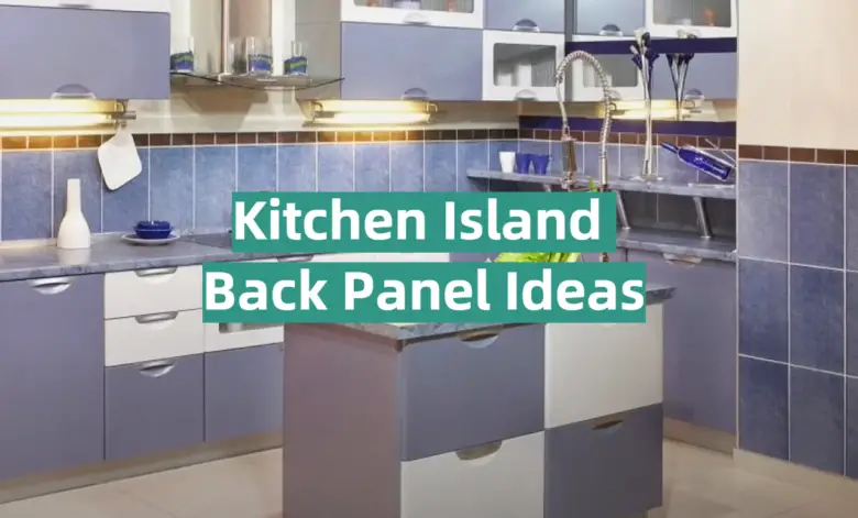 Kitchen Island Back Panel Ideas - KitchenProfy