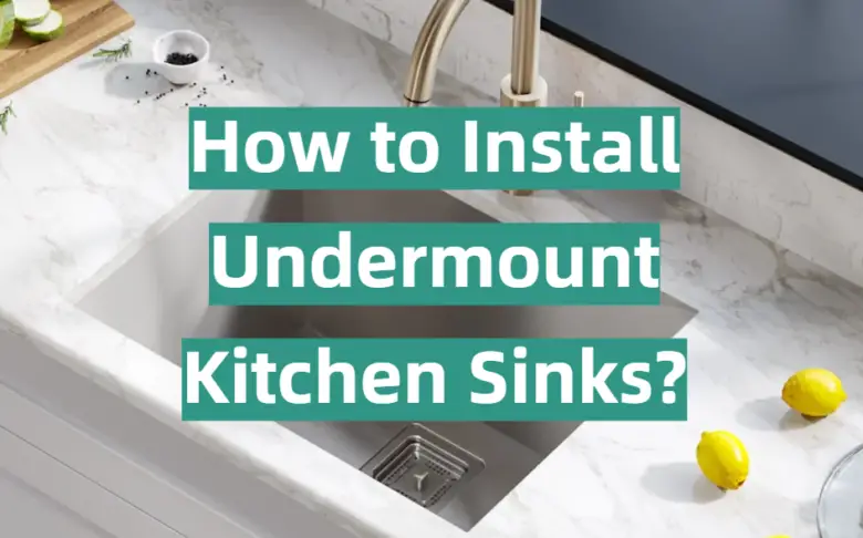 How to Install Undermount Kitchen Sinks? - KitchenProfy