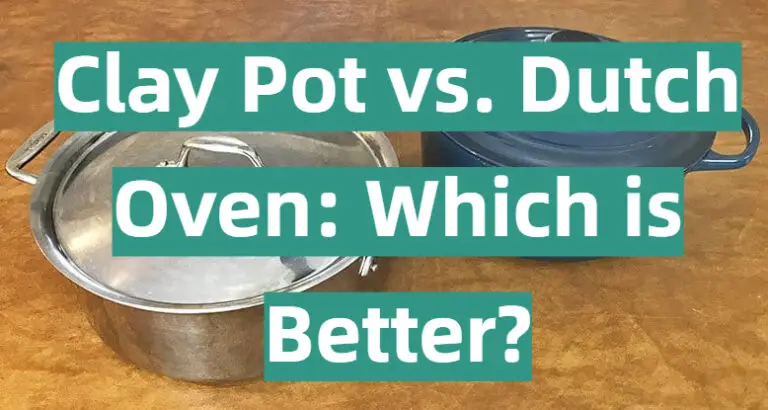 Clay Pot vs. Dutch Oven: Which is Better? - KitchenProfy
