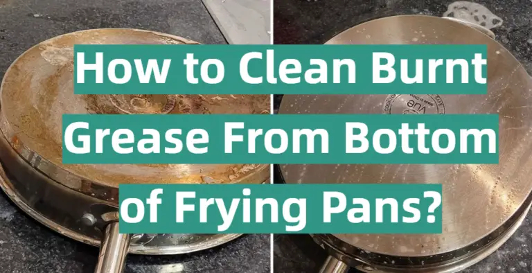 How to Clean Burnt Grease From Bottom of Frying Pans? - KitchenProfy